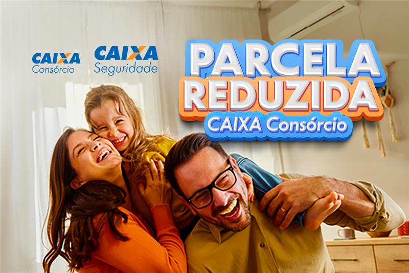 Parcela Reduzida da CAIXA Consórcio: Como funciona? - CAIXA Consórcio
